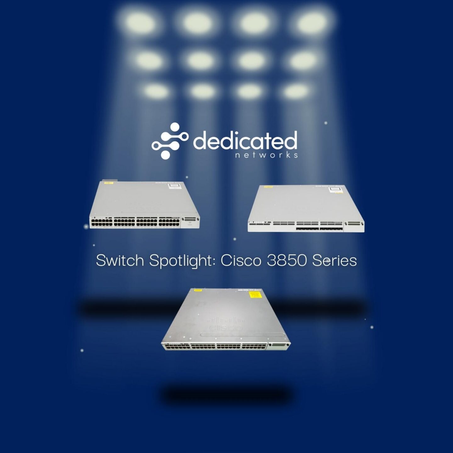 Switch Spotlight: Cisco 3850 Series - Dedicated Networks