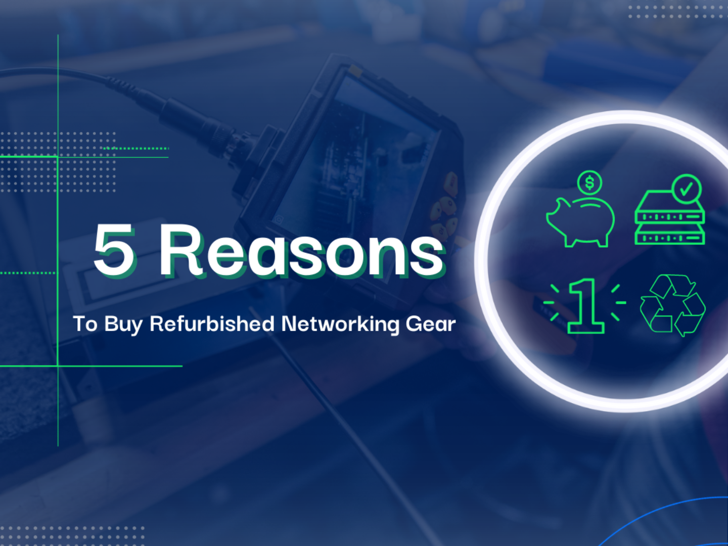 5 Reasons to Buy Refurbished Networking Gear - Dedicated Networks